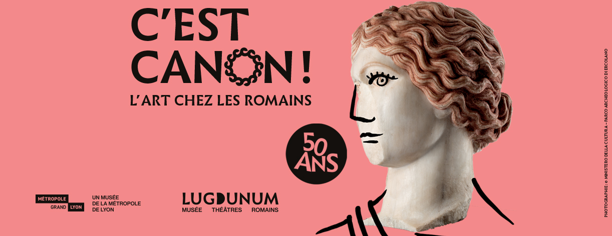 Lugdunum – Musée et théâtres romains - Exposition "C'est canon ! L'art ...